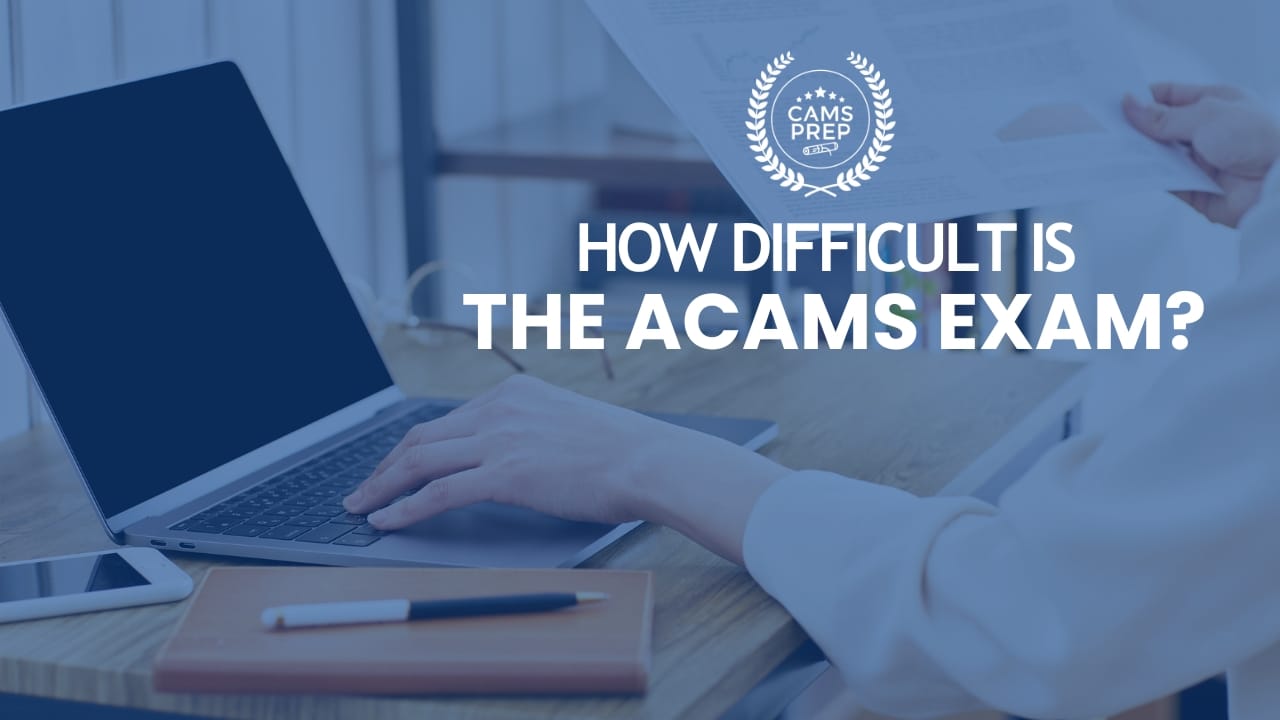The ACAMS Exam Difficulty? Tips for Overcoming Exam Hurdles